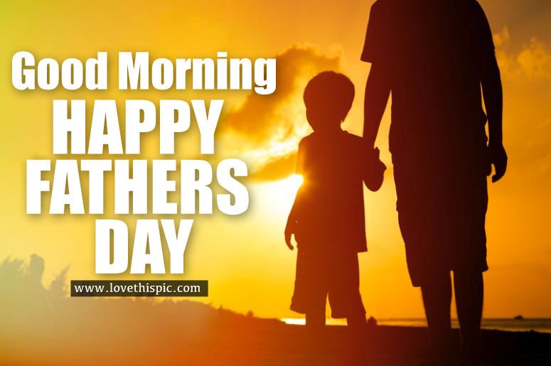 140+ Good Morning Wishes & Images on Father’s Day - Good Morning Wishes