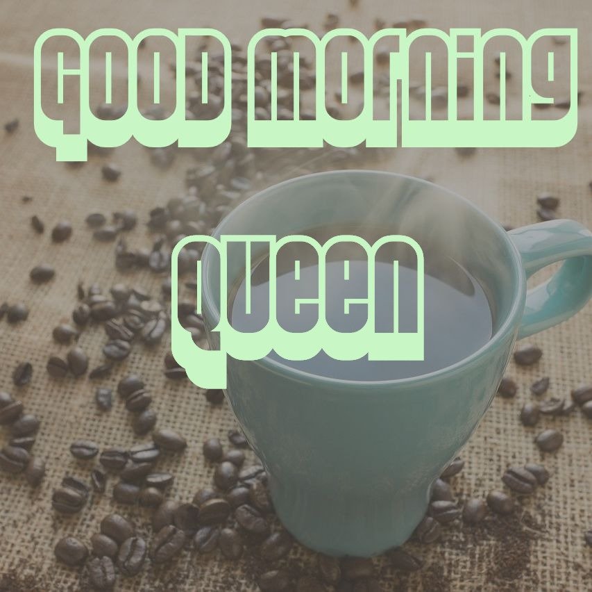 35+ Good Morning Queen Images - Good Morning Wishes