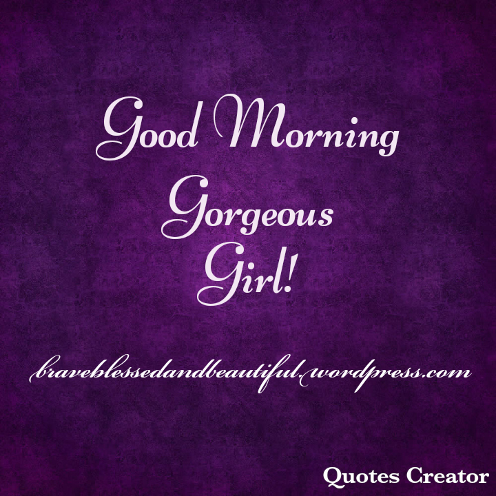 40+ Good Morning Gorgeous Images - Good Morning Wishes